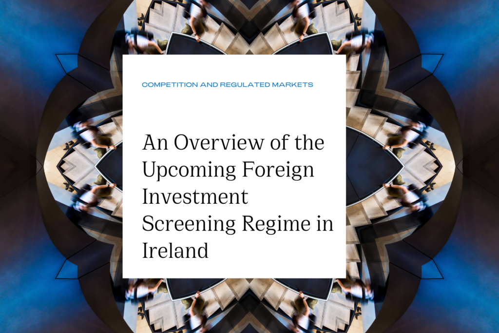 An Overview of the Upcoming Foreign Investment Screening Regime in ...