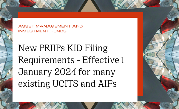New PRIIPs KID Filing Requirements - Effective 1 January 2024 for many ...