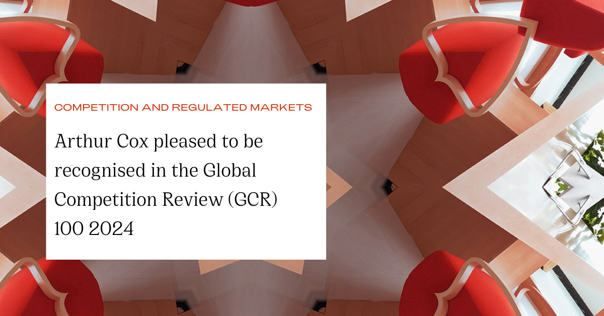 Arthur Cox pleased to be recognised in the Global Competition Review ...