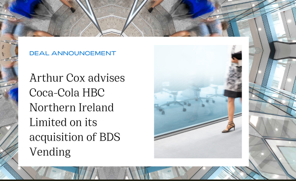 Arthur Cox advises Coca-Cola HBC Northern Ireland Limited on its ...