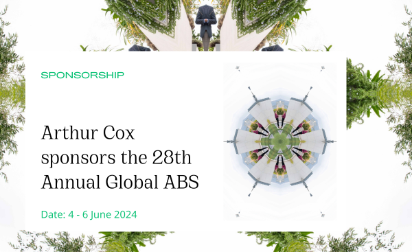 Arthur Cox sponsors the 28th Annual Global ABS - Arthur Cox LLP