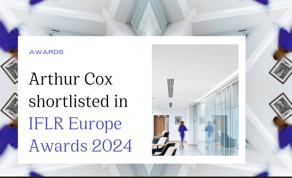 Arthur Cox shortlisted in IFLR Europe Awards 2024 - Arthur Cox LLP