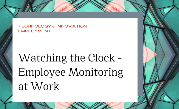 Watching the Clock - Employee Monitoring at Work - Arthur Cox LLP