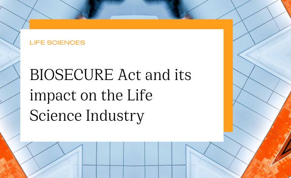 BIOSECURE Act and its impact on the life sciences industry | Arthur Cox LLP