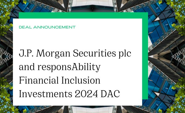 J.P. Morgan Securities plc and responsAbility Financial Inclusion Investments 2024 DAC | Arthur ...