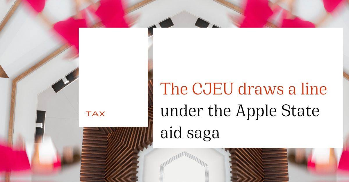 The CJEU draws a line under the Apple State aid saga - Arthur Cox LLP