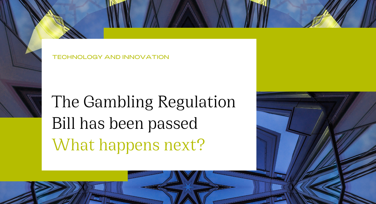 The Gambling Regulation Bill has been passed – What happens next?